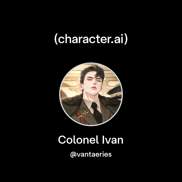Chat with Colonel Ivan | character.ai | AI Chat, Reimagined–Your Words ...