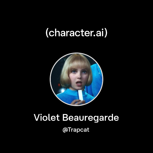 Chat with Violet Beauregarde | character.ai | Personalized AI for every moment of your day