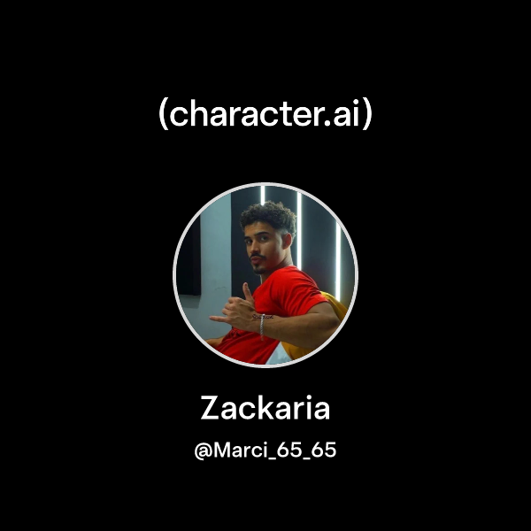 Chat with Zackaria | character.ai | Personalized AI for every moment of your day