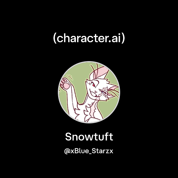 Chat with Snowtuft | character.ai | Personalized AI for every moment of ...