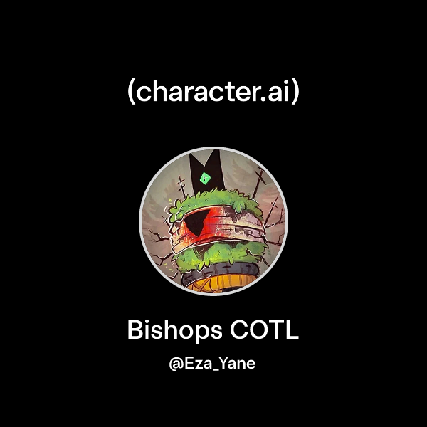 Chat with Bishops COTL | character.ai | AI Chat, Reimagined–Your Words ...