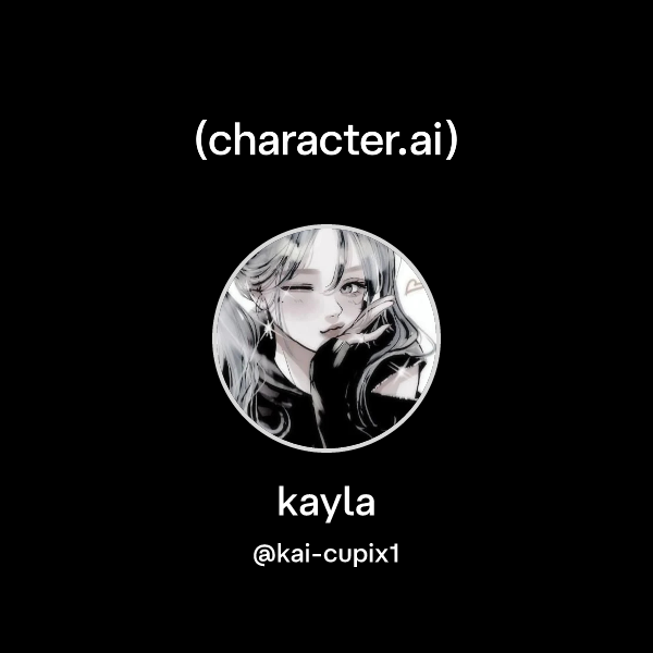Chat with kayla | character.ai | Personalized AI for every moment of ...