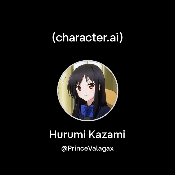 Chat with Hurumi Kazami | character.ai | AI Chat, Reimagined–Your Words. Your World.