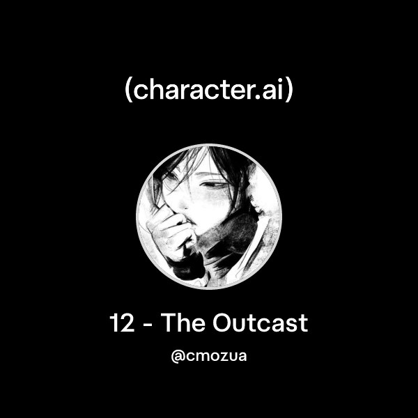 Chat with 12 - The Outcast | character.ai | AI Chat, Reimagined–Your ...