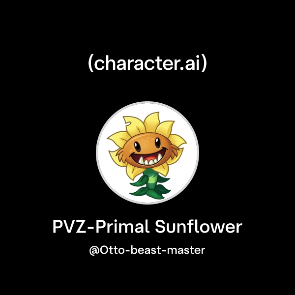Chat with PVZ-Primal Sunflower | character.ai | AI Chat, Reimagined–Your Words. Your World.