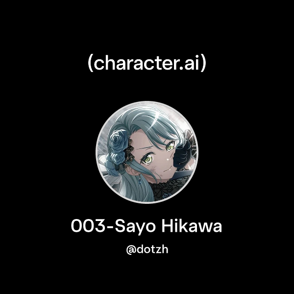 Chat with 03-Sayo Hikawa | character.ai | Personalized AI for every moment of your day