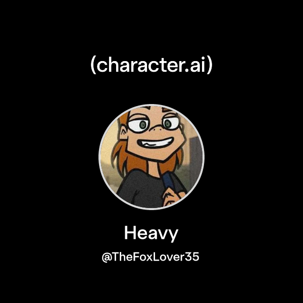 Chat with Heavy | character.ai | Personalized AI for every moment of ...