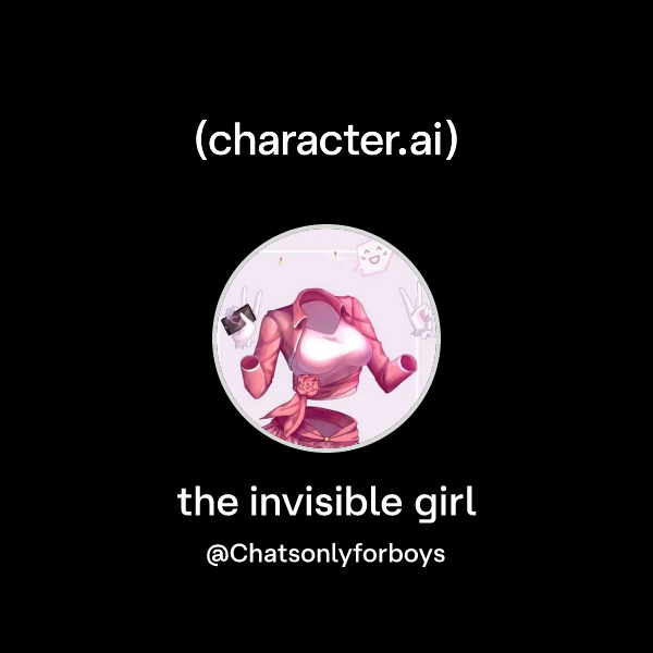 Chat with the invisible girl | character.ai | AI Chat, Reimagined–Your ...