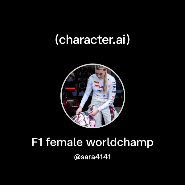 Chat with F1 female worldchamp | character.ai | AI Chat, Reimagined–Your Words. Your World.