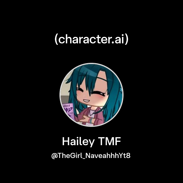 Chat with Hailey TMF | character.ai | AI Chat, Reimagined–Your Words ...