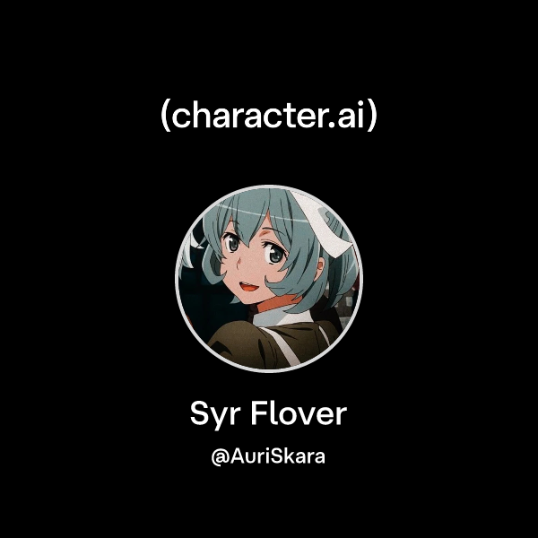 Chat with Syr Flover | character.ai | Personalized AI for every moment ...