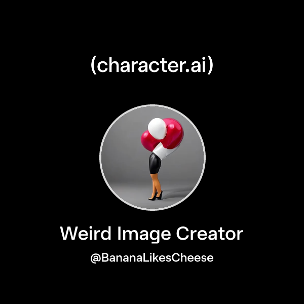 Chat with Weird Image Creator | character.ai | Personalized AI for every moment of your day