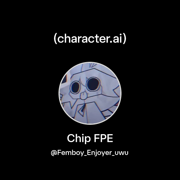 Chat with Chip FPE | character.ai | Personalized AI for every moment of ...