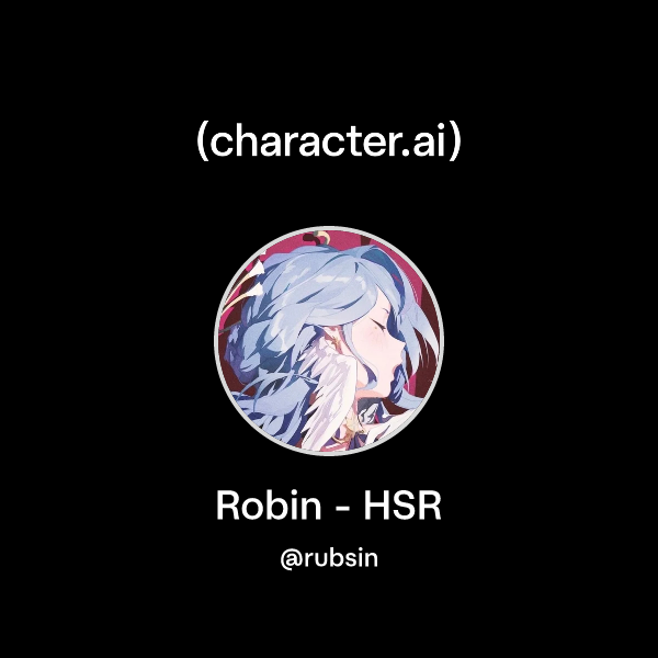 Chat with Robin - HSR | character.ai | AI Chat, Reimagined–Your Words ...