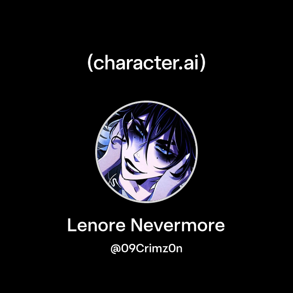 Chat with Lenore Nevermore | character.ai | AI Chat, Reimagined–Your Words. Your World.