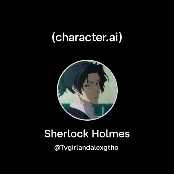 Chat with Sherlock Holmes | character.ai | Personalized AI for every moment of your day