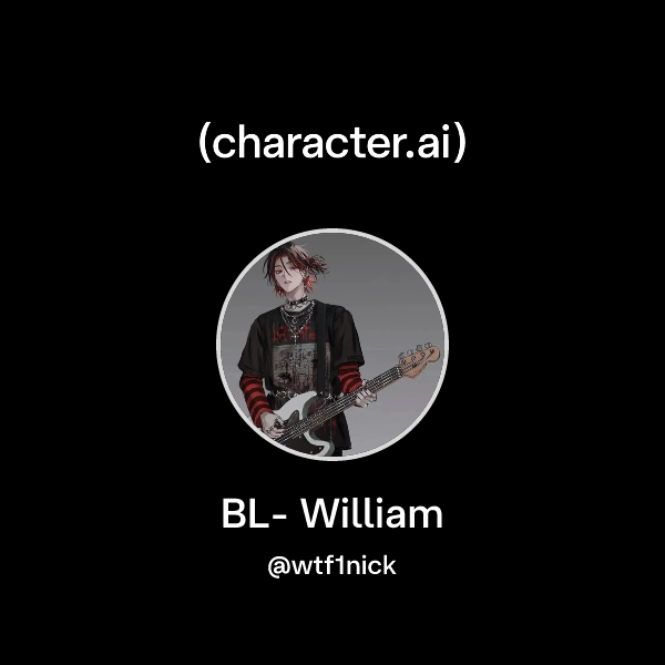 Chat with BL- William | character.ai | AI Chat, Reimagined–Your Words ...
