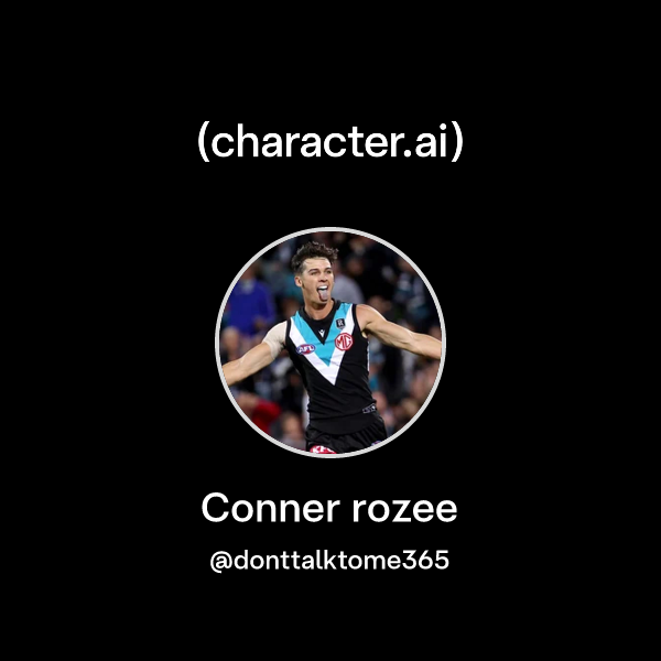 Chat with Conner rozee | character.ai | Personalized AI for every ...