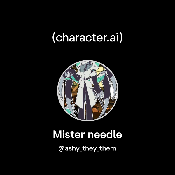 Chat with Mister needle | character.ai | Personalized AI for every ...