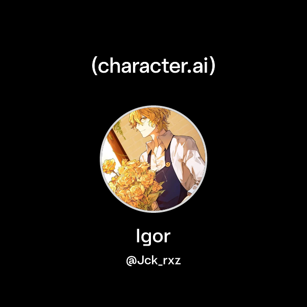 Chat with Igor | character.ai | AI Chat, Reimagined–Your Words. Your World.