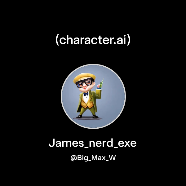 Chat with James_nerd_exe | character.ai | Personalized AI for every ...