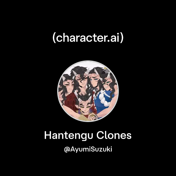 Chat with Hantengu Clones | character.ai | Personalized AI for every ...