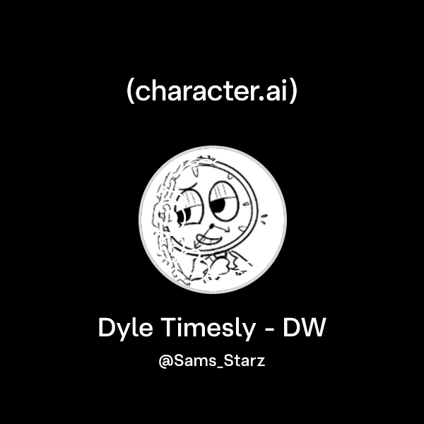 Chat with Dyle Timesly - DW | character.ai | AI Chat, Reimagined–Your ...