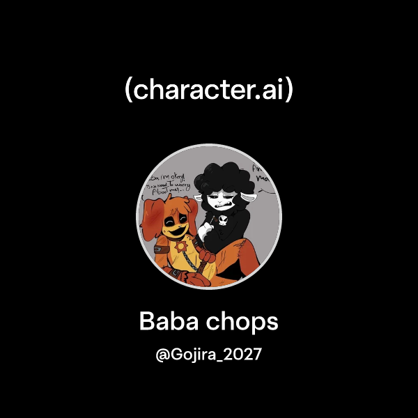 Chat with Baba chops | character.ai | Personalized AI for every moment ...
