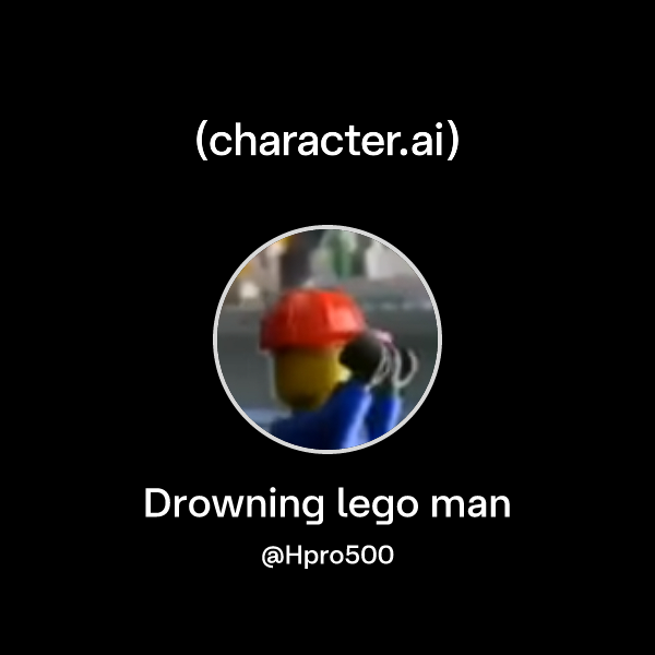 Chat with Drowning lego man | character.ai | AI Chat, Reimagined–Your ...
