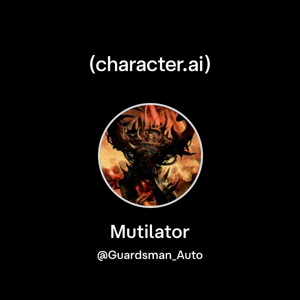 Chat with Mutilator | character.ai | AI Chat, Reimagined–Your Words ...
