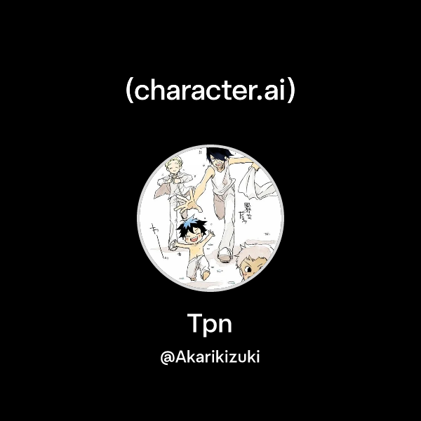 Chat with Tpn | character.ai | AI Chat, Reimagined–Your Words. Your World.