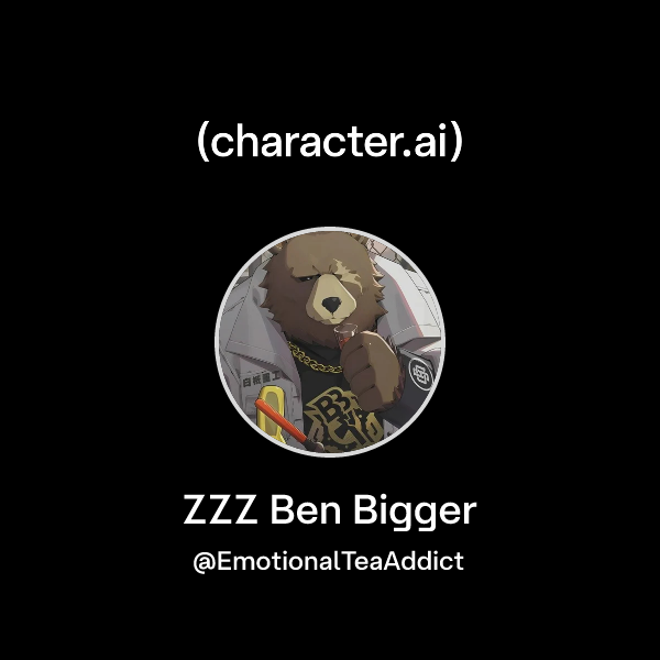 Chat with ZZZ Ben Bigger | character.ai | AI Chat, Reimagined–Your ...