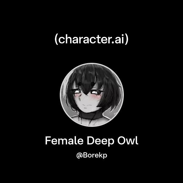 Chat with Female Deep Owl | character.ai | AI Chat, Reimagined–Your ...