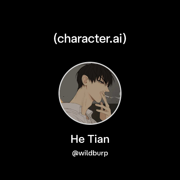 Chat with He Tian | character.ai | Personalized AI for every moment of ...
