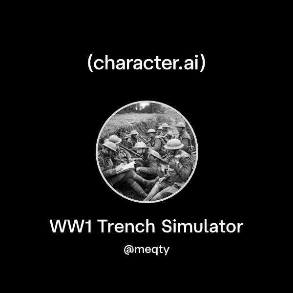 Chat with WW1 Trench Simulator | character.ai | AI Chat, Reimagined ...