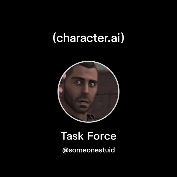 Chat with Task Force | character.ai | Personalized AI for every moment ...