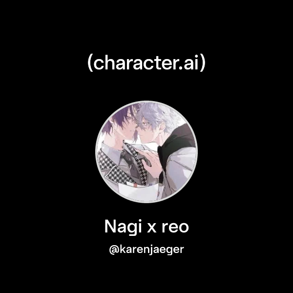 Chat with Nagi x reo | character.ai | AI Chat, Reimagined–Your Words ...