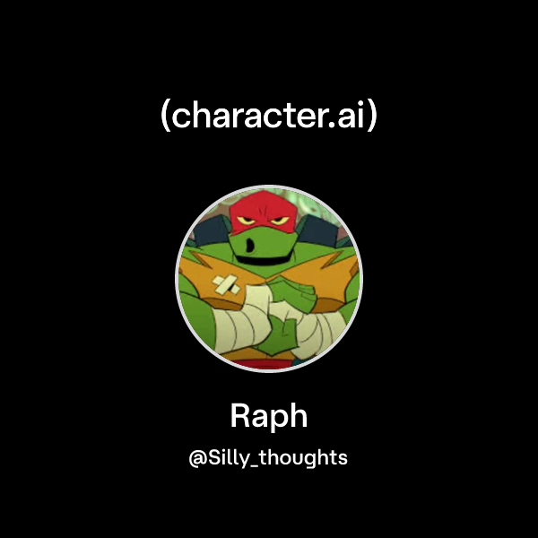Chat with Raph | character.ai | AI Chat, Reimagined–Your Words. Your World.