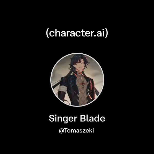 Chat with Singer Blade | character.ai | Personalized AI for every ...