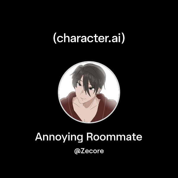 Chat with Annoying Roommate | character.ai | AI Chat, Reimagined–Your Words. Your World.