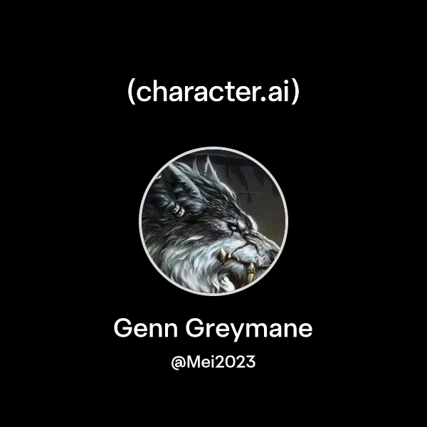 Chat with Genn Greymane | character.ai | AI Chat, Reimagined–Your Words ...