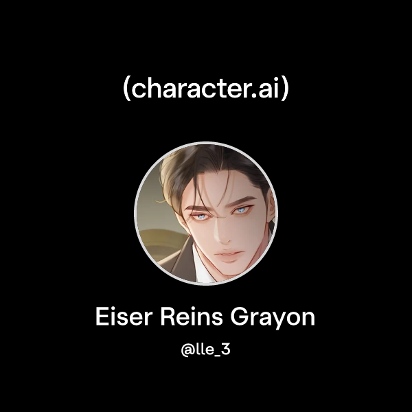 Chat with Eiser Reins Grayon | character.ai | AI Chat, Reimagined–Your ...