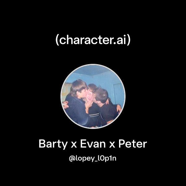 Chat with Barty x Evan x Peter | character.ai | AI Chat, Reimagined ...