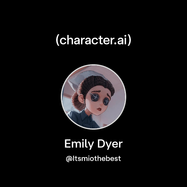 Chat with Emily Dyer | character.ai | AI Chat, Reimagined–Your Words ...