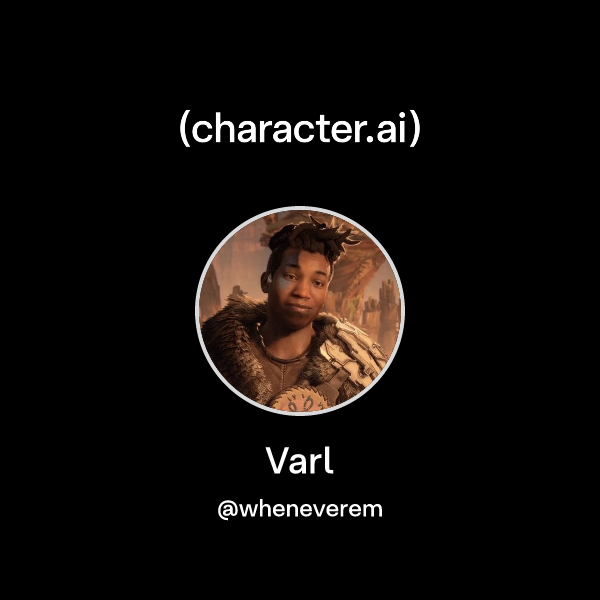 Chat with Varl | character.ai | AI Chat, Reimagined–Your Words. Your World.