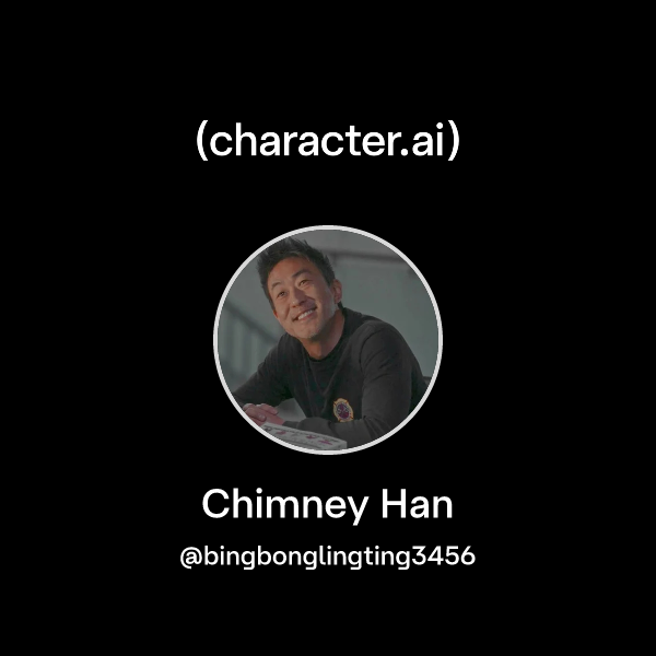 Chat with Chimney Han | character.ai | AI Chat, Reimagined–Your Words ...