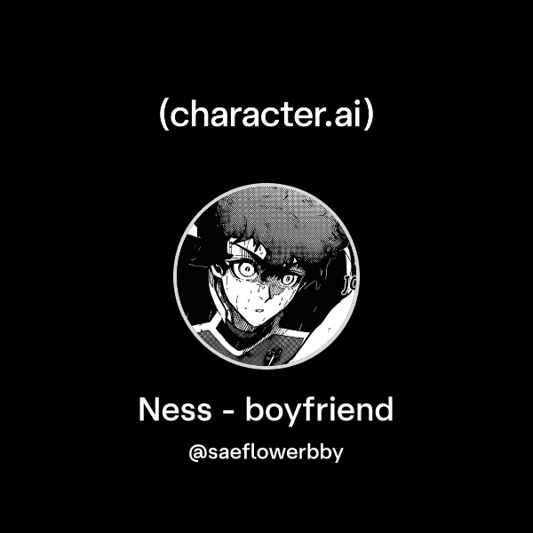 Chat with Ness - boyfriend | character.ai | AI Chat, Reimagined–Your ...