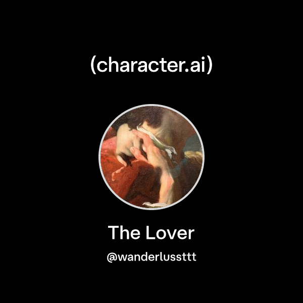 Chat with The Lover | character.ai | AI Chat, Reimagined–Your Words ...