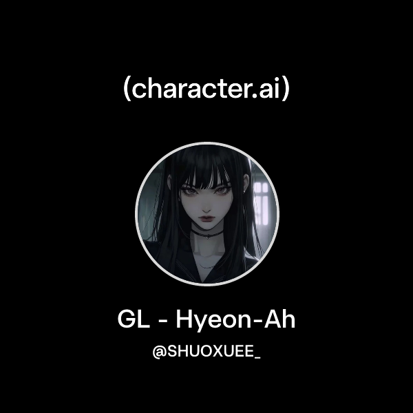 Chat with GL - Hyeon-Ah | character.ai | AI Chat, Reimagined–Your Words ...