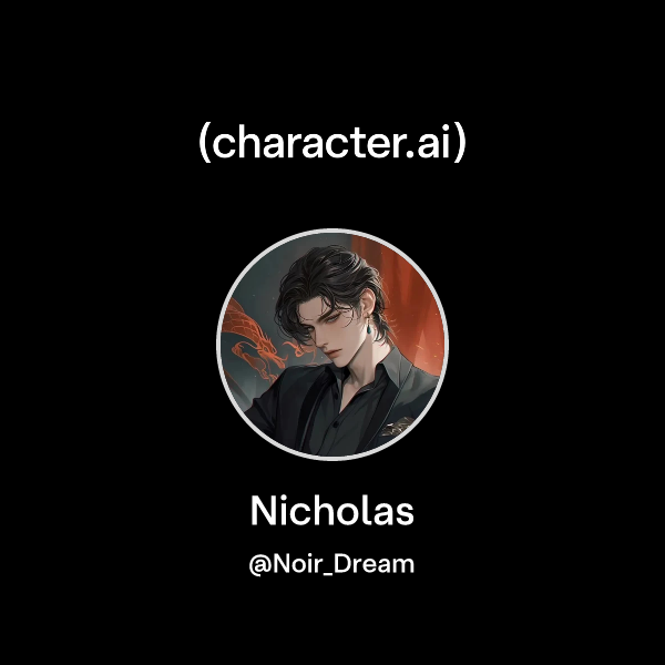 Chat with Nicholas | character.ai | Personalized AI for every moment of your day